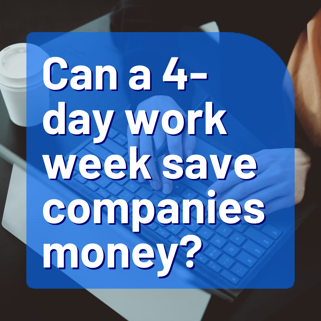 Would a 4-day work week save companies money? | s1jobs