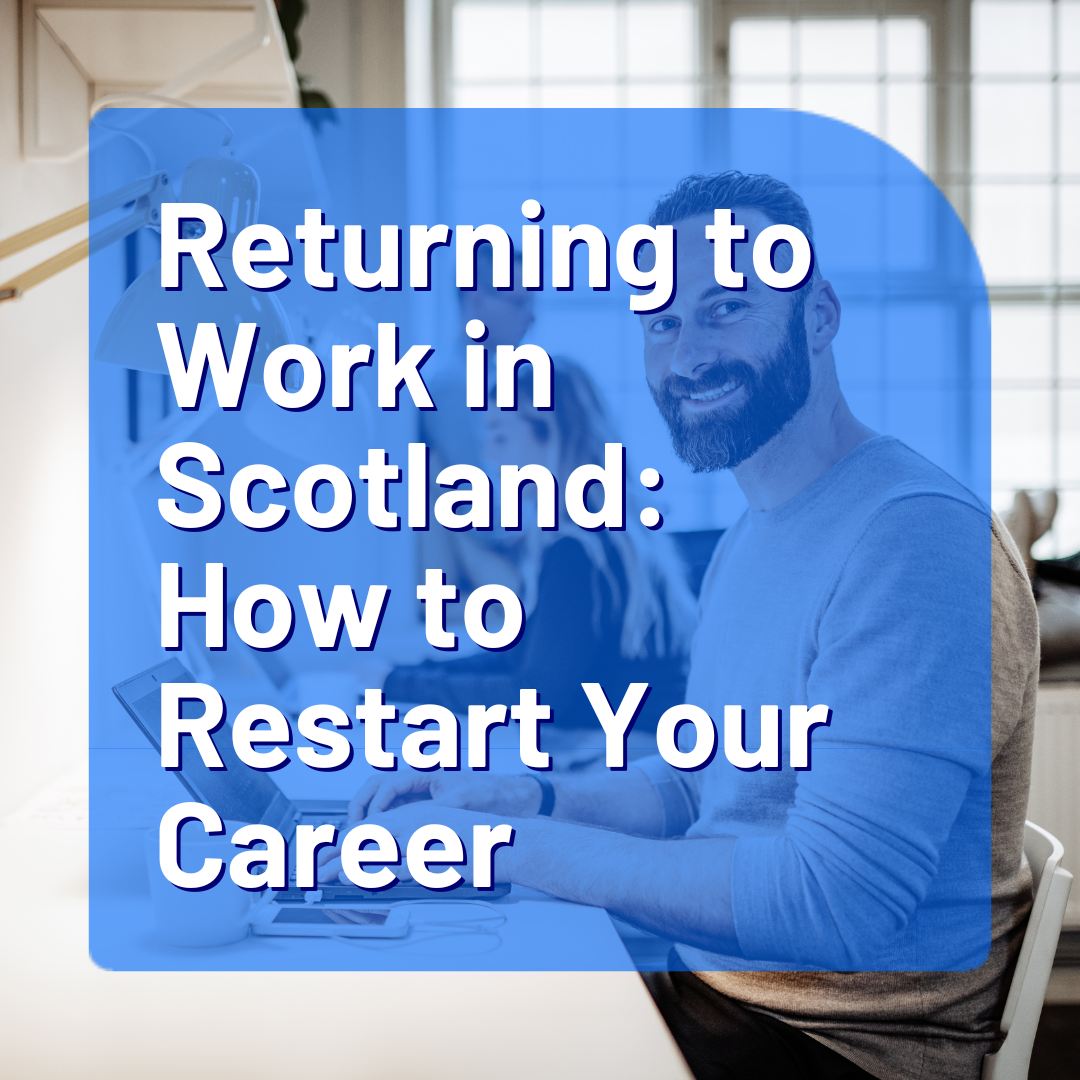 Returning to work in Scotland | s1jobs | Career Advice