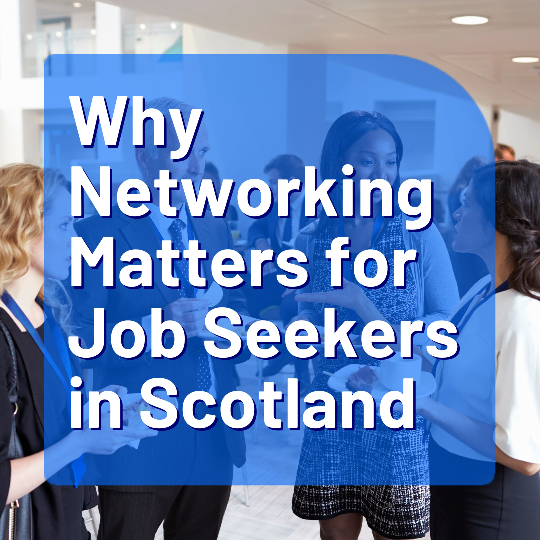 Why Networking Matters for Job Seekers in Scotland | s1jobs