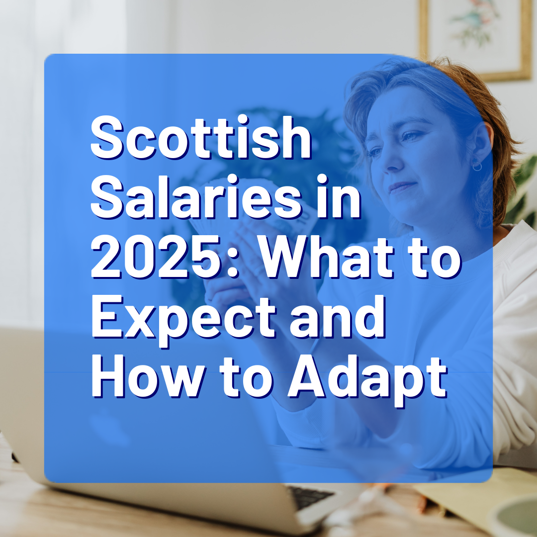 Scottish Salaries in 2025: What to Expect and How to Adapt